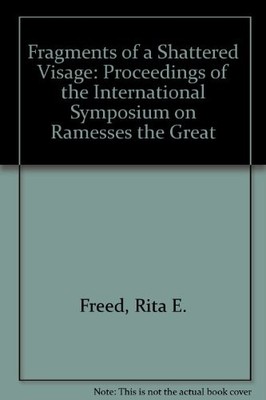 FRAGMENTS OF A SHATTERED VISAGE By Rita E. Freed & Edward Bleiberg ...
