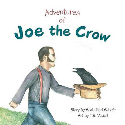 Adventures of Joe the Crow by Scott Earl Schefe (2016, Trade Paperback ...