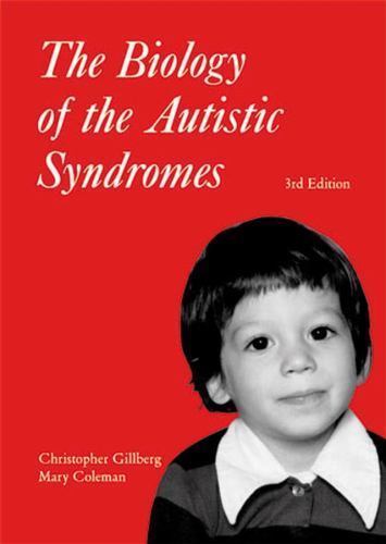 The Biology of the Autistic Syndromes (Clinics in Developmental ...