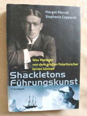 Margot Morrell, Stephanie Capparell: Shackletons Führungskunst ...