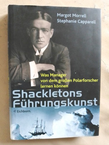 Margot Morrell, Stephanie Capparell: Shackletons Führungskunst ...