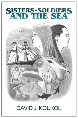 Sisters, Soldiers, and the Sea by David J. Koukol Paperback Book | eBay