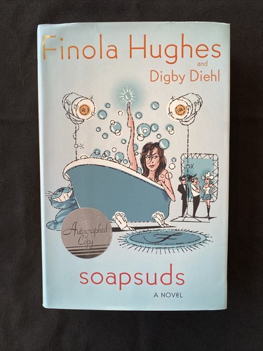 Soapsuds by Digby Diehl and Finola Hughes (2005, Hardcover) SIGNED COPY ...