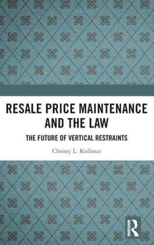 Resale Price Maintenance and the Law: The Future of Vertical Restraints ...