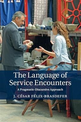 Language of Service Encounters : A Pragmatic-discursive Approach ...