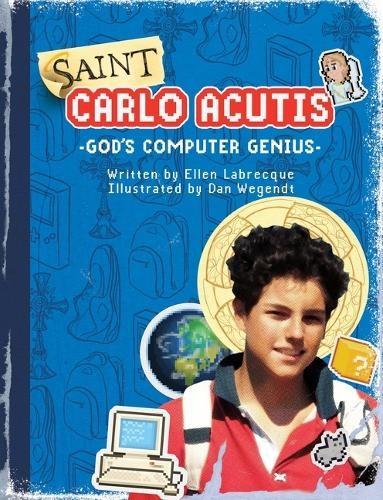Saint Carlo Acutis : God's Computer Genius by Ellen Labrecque (2025 ...
