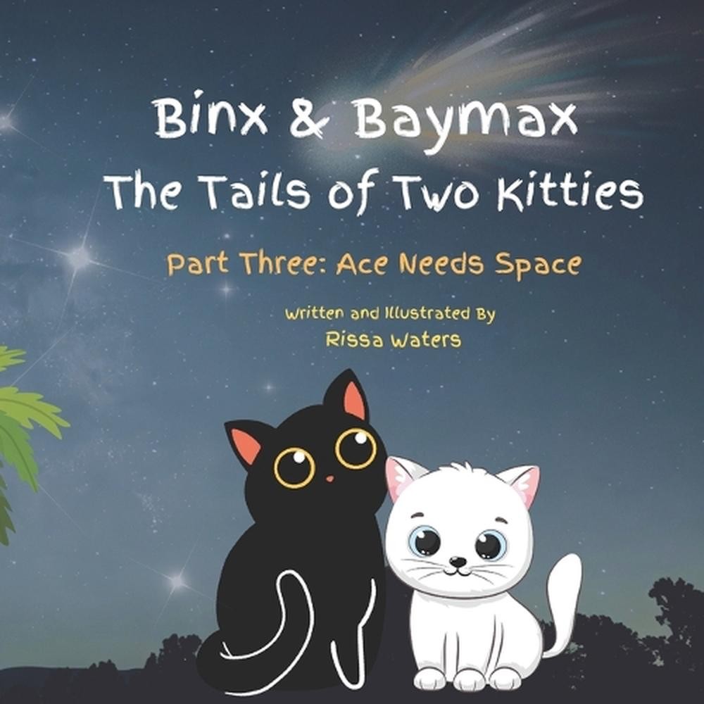 Binx & Baymax: The Tails of Two Kitties: Part Three: Ace Needs Space by ...