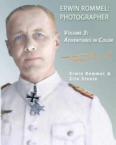 Erwin Rommel Photographer: Vol 3, Adventures in Color (Volume 3) - VERY ...