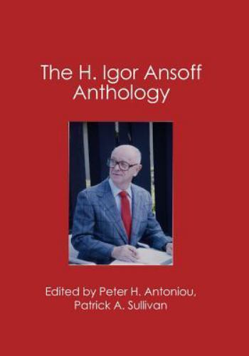 Igor Ansoff Anthology by Patrick E. Sullivan (2006, Trade Paperback ...