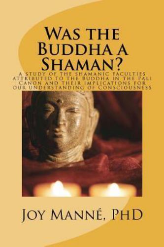 Was the Buddha a Shaman? by Joy Manné (2012, Trade Paperback) for sale ...
