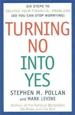 Turning No into Yes : Six Steps to Solving Your Financial Problem ...