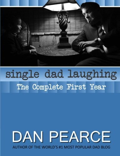 SINGLE DAD LAUGHING: THE COMPLETE FIRST YEAR By Dan Pearce **BRAND NEW** 9781463674960 | eBay