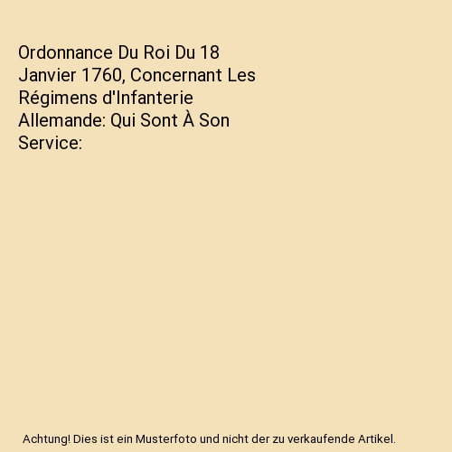 Ordonnance Du Roi Du 18 Janvier 1760, Concernant Les Régimens d'Infanterie Alle 2329311974 | eBay