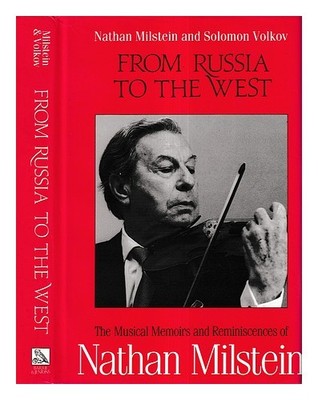 MILSTEIN, NATHAN (1903-1992) From Russia to the West : the musical ...