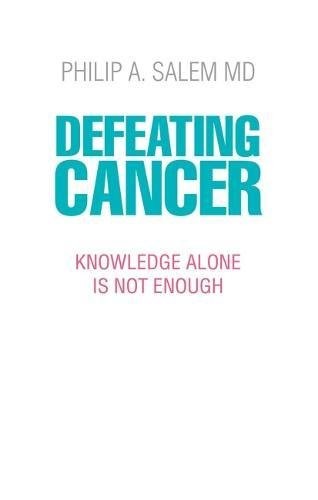 DEFEATING CANCER: KNOWLEDGE ALONE IS NOT ENOUGH - Hardcover **BRAND NEW ...
