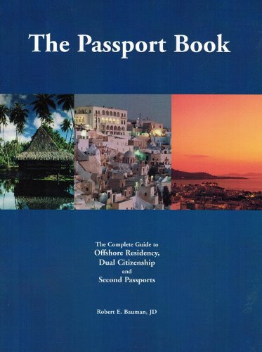 THE PASSPORT BOOK: THE COMPLETE GUIDE TO OFFSHORE By Robert E. Bauman ...