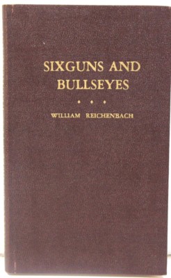 Sixguns and Bullseyes by William Reichenbach 1936 – Pistol Shooting | eBay