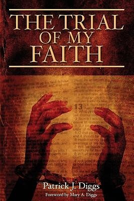 The Trial of My Faith by Diggs Pastor, Patrick J. -Paperback ...