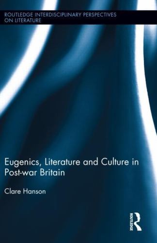 Routledge Interdisciplinary Perspectives on Literature Ser.: Eugenics ...