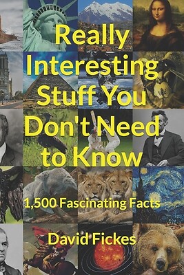Really Interesting Stuff You Don't Need to Know: 1,500 Fascinating ...