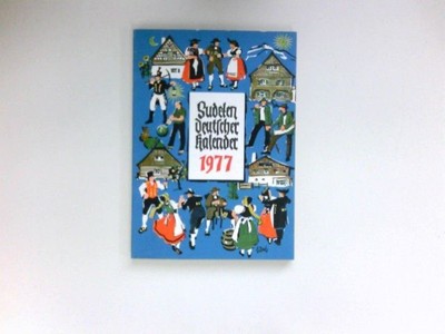 Sudetendeutscher Kalender 1977. Unser Heimatkalender. Volkskalender für ...