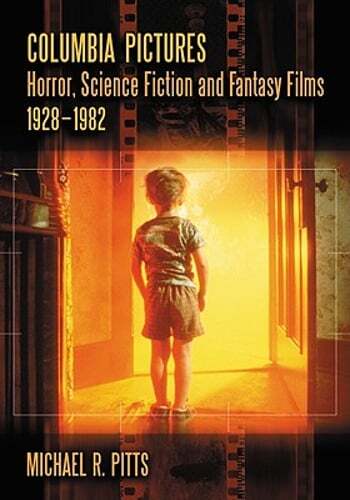 Columbia Pictures Horror, Science Fiction and Fantasy Films, 1928-1982 ...