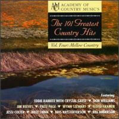 The 101 Greatest Country Hits, Vol. 4: Mellow Country by Various ...