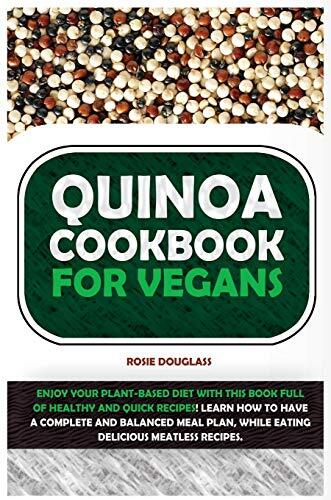 Quinoa Cookbook For Vegans: ENJOY YOUR PLANT-BASED... by Douglas, Rosie ...