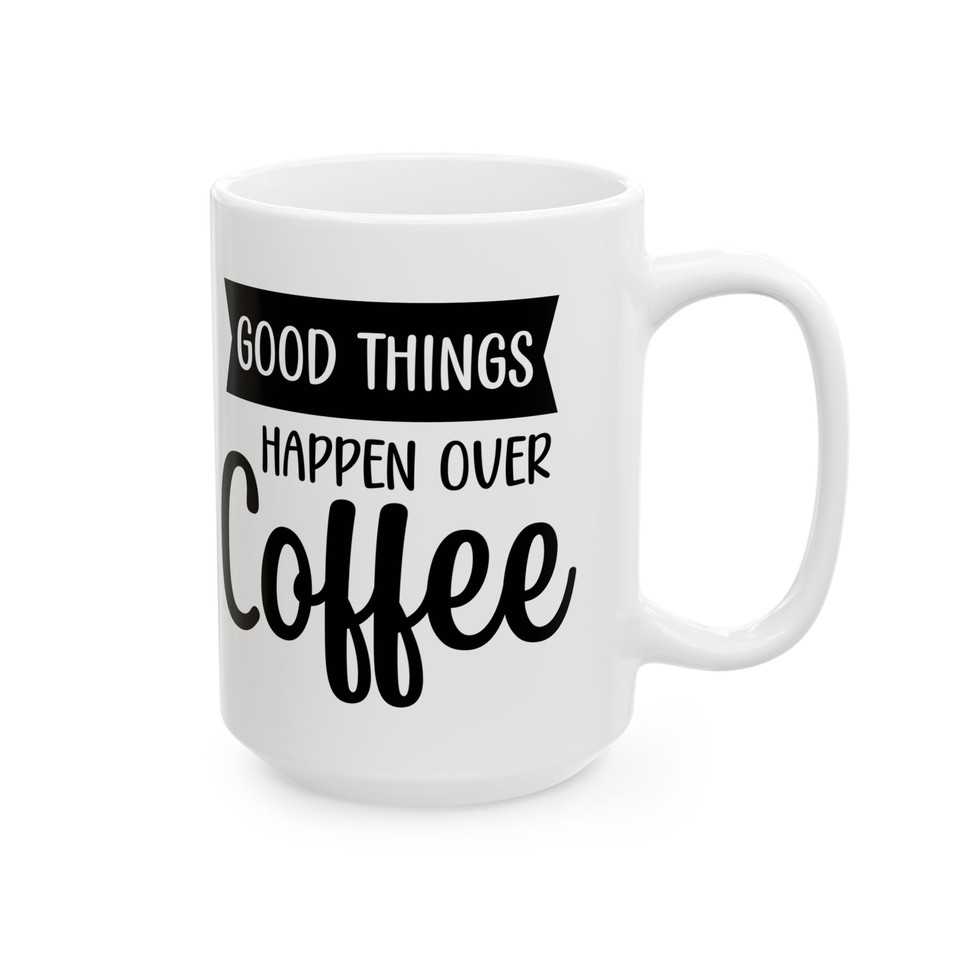Good Things Happen Over Coffee Mug, Coffee Lover Gift, Ceramic Cup ...