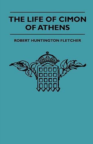 Life of Cimon of Athens by Robert Huntington Fletcher (2009, Trade ...