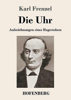 Die Uhr: Aufzeichnungen eines Hagestolzen by Karl Frenzel (Paperback ...