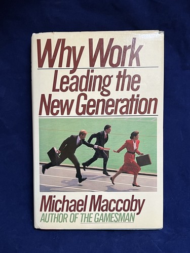 Signed Book: WHY WORK: Leading the New Generation ~Michael Maccoby 1st ...