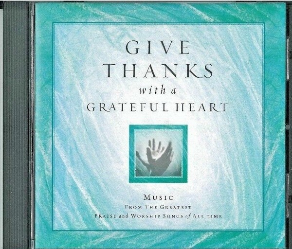 Give Thanks With a Grateful Heart CD (ron Kenoly Don Moen Graham ...