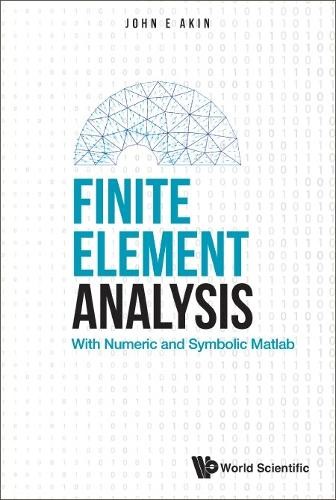 John Edward Aki Finite Element Analysis: With Numeric And Symbolic ...