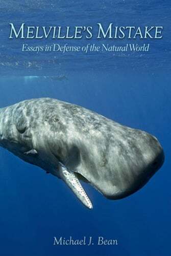 Melville's Mistake: Essays in Defense of the Natural World by Michael J ...