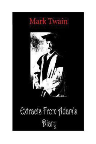 Extracts from Adam's Diary by Mark Twain (2012, Trade Paperback) for ...