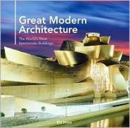 Great Modern Architecture: The Worlds Most Spectacular Buildings - GOOD ...