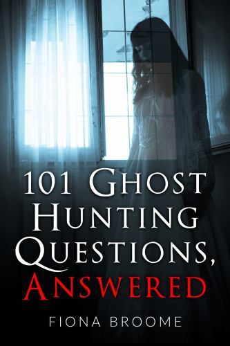 101 Ghost Hunting Questions, Answered by Fiona Broome (2022, Trade ...
