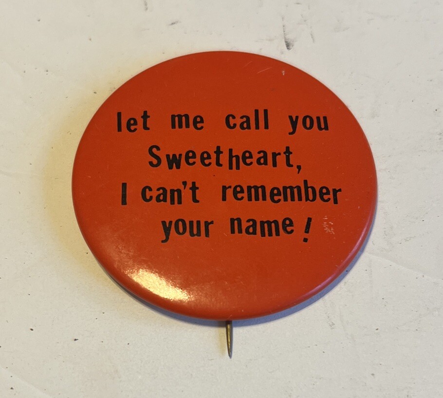 Vintage Pinback Let Me Call You Sweetheart I Can’t Remember Your Name 2 ...