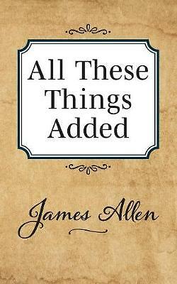 All These Things Added by James Allen (2019, Trade Paperback) for sale online | eBay
