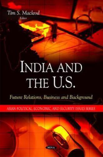 India and the U. S : Future Relations, Business and Background by Tim S. Macleod (2009 ...
