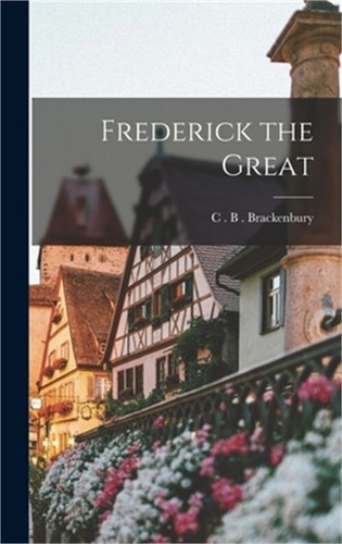 Frederick the Great (Hardback or Cased Book) 1016464908| eBay