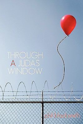 Through A Judas Window by Phil Blacksmith (2010, Trade Paperback) for ...