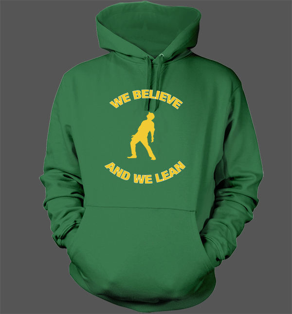 We Believe and We Lean Hoodie - Oakland Athletics Bernie Lean ...