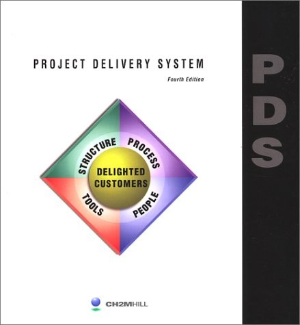 PROJECT DELIVERY SYSTEM: FOURTH EDITION By Ch2m Hill Project Mangers ...