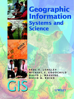 Geographic Information Systems and Science by David W. Rhind, etc ...
