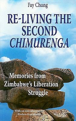 Re-Living the Second Chimurenga : Memories from the Liberation Struggle ...