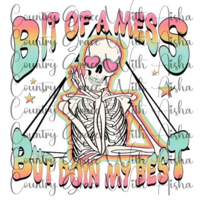 Sublimation Transfer Print Bit Of A Mess Skeleton Ready To Press Heat ...