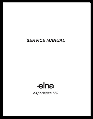 Elna eXperience 660 SERVICE MAINTENANCE Manual SPIRAL Bound Reprint ...
