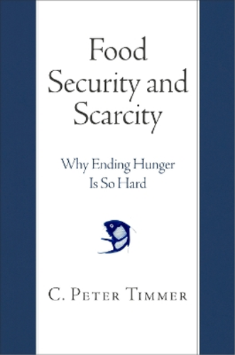 C. Peter Timmer Food Security and Scarcity (Poche) 9780812224511 | eBay